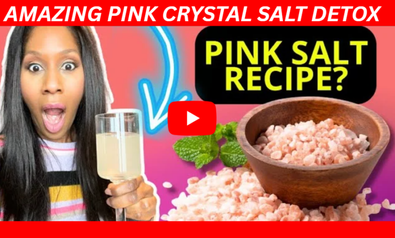 Amazing Pink Crystal Salt Detox: Benefits and Wellness Guide
